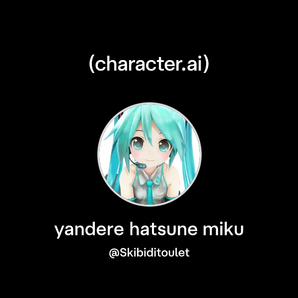 Chat with yandere hatsune miku | character.ai | AI Chat, Reimagined–Your Words. Your World.