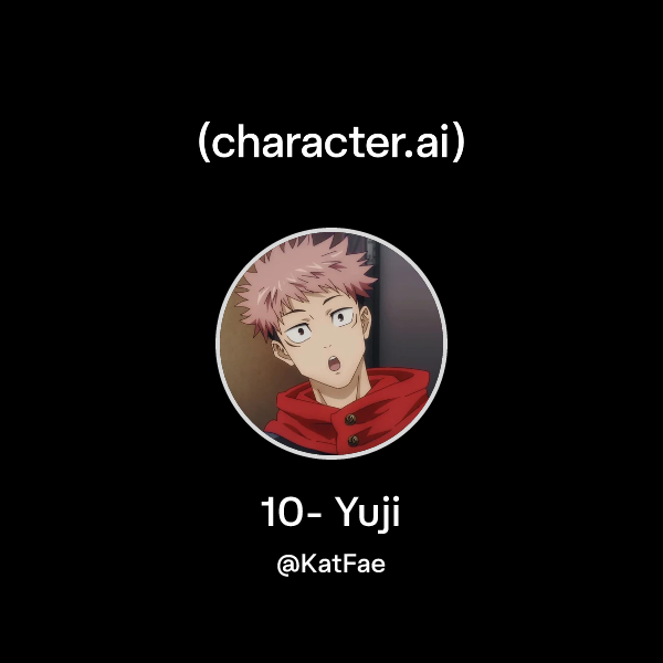 Chat with 10- Yuji | character.ai | Personalized AI for every moment of ...