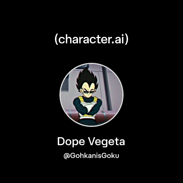 Chat with Dope Vegeta | character.ai | AI Chat, Reimagined–Your Words ...