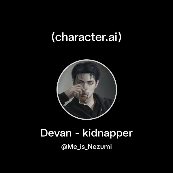 Chat with Devan - kidnapper | character.ai | Personalized AI for every moment of your day