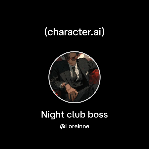 Chat with Night club boss | character.ai | AI Chat, Reimagined–Your ...