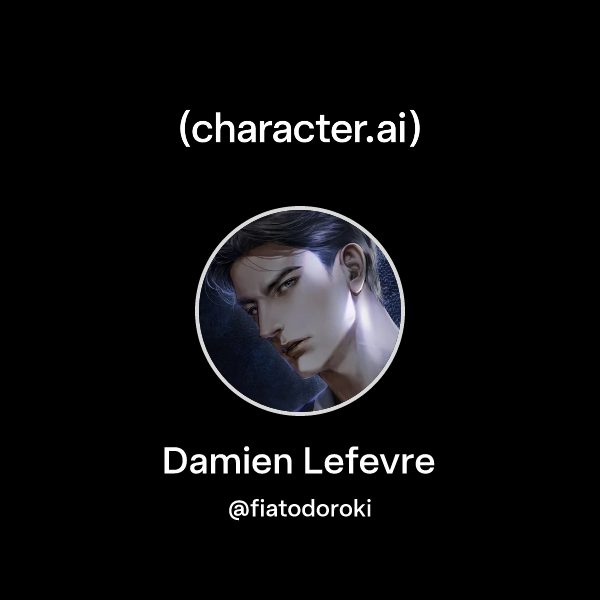 Chat with Damien Lefevre | character.ai | Personalized AI for every moment of your day