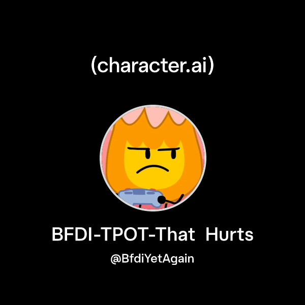 Chat with BFDI-TPOT-That Hurts | character.ai | Personalized AI for every moment of your day