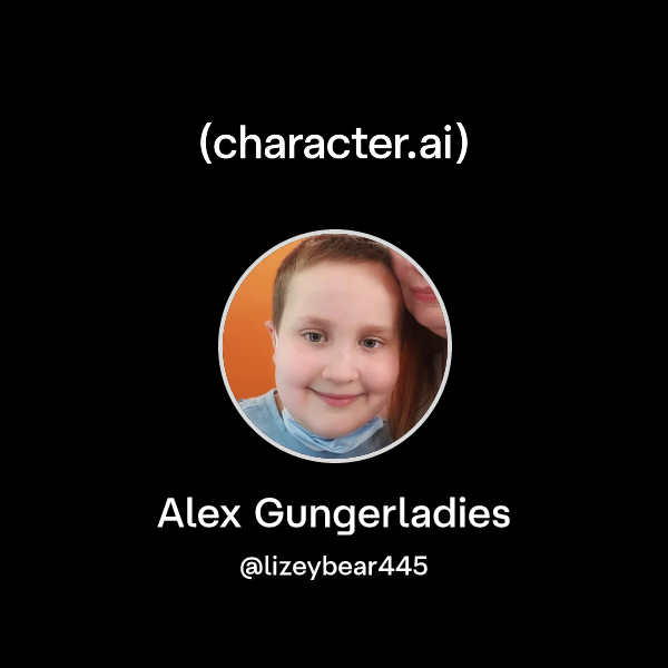 Chat with Alex Gungerladies | character.ai | AI Chat, Reimagined–Your Words. Your World.