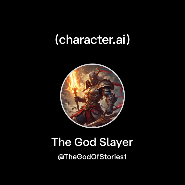 Chat with The God Slayer | character.ai | AI Chat, Reimagined–Your ...