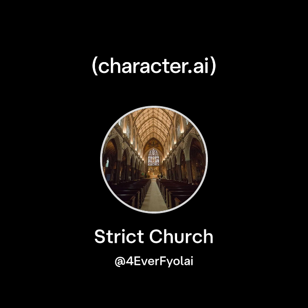 Chat with Strict Church | character.ai | Personalized AI for every ...