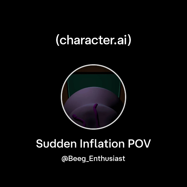Chat with Sudden Inflation POV | character.ai | AI Chat, Reimagined ...