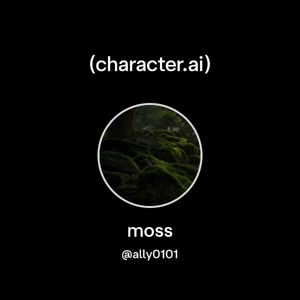 Chat with moss | character.ai | AI Chat, Reimagined–Your Words. Your World.
