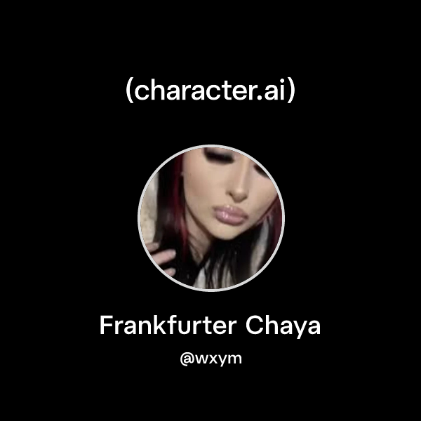 Chat with Frankfurter Chaya | character.ai | AI Chat, Reimagined–Your ...