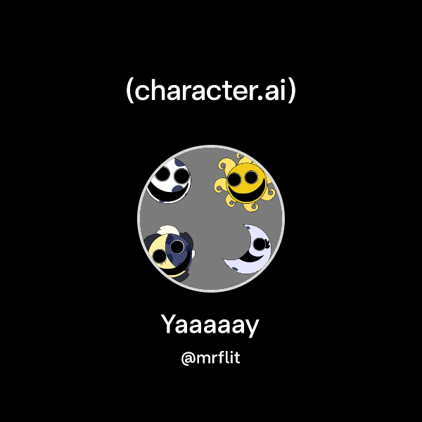 Chat with Yaaaaay | character.ai | Personalized AI for every moment of ...