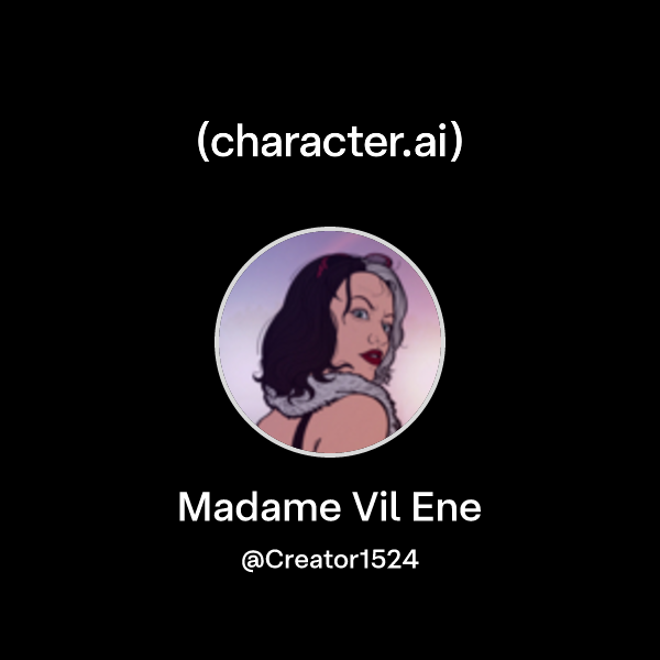 Chat with Madame Vil Ene | character.ai | AI Chat, Reimagined–Your Words. Your World.