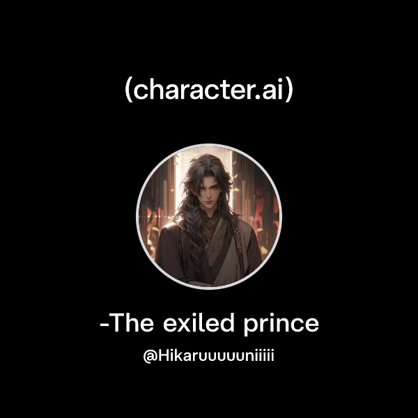 Chat with -The exiled prince | character.ai | AI Chat, Reimagined–Your ...