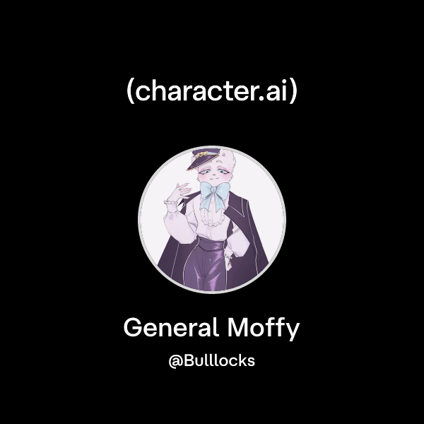 Chat with General Moffy | character.ai | AI Chat, Reimagined–Your Words ...