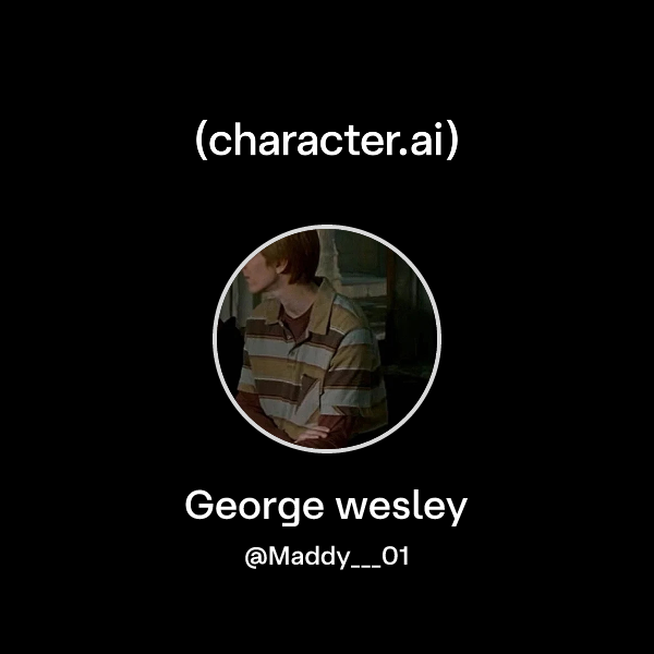 Chat with George wesley | character.ai | AI Chat, Reimagined–Your Words ...