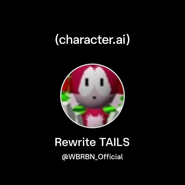 Chat with Rewrite TAILS | character.ai | AI Chat, Reimagined–Your Words ...