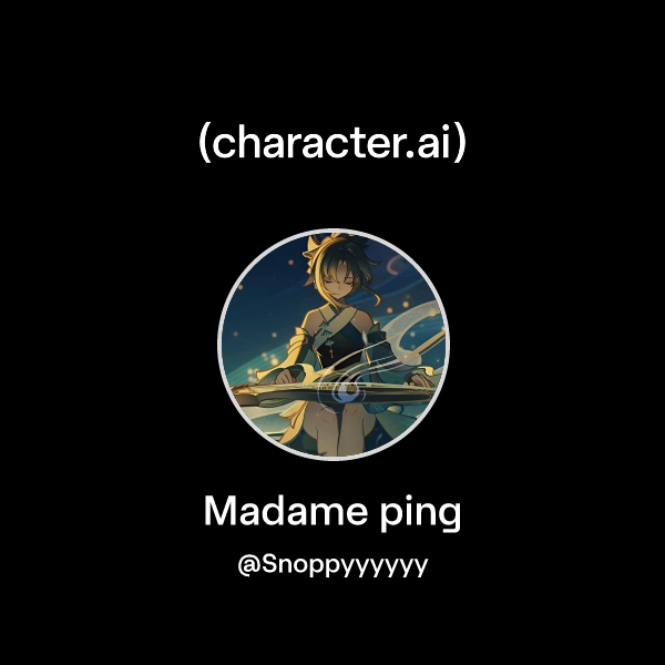 Chat with Madame ping | character.ai | AI Chat, Reimagined–Your Words ...