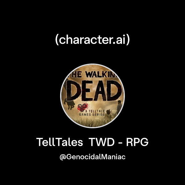 Chat with TellTales TWD - RPG | character.ai | AI Chat, Reimagined–Your Words. Your World.