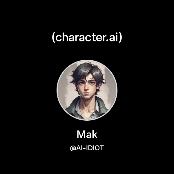 Chat with Mak | character.ai | AI Chat, Reimagined–Your Words. Your World.
