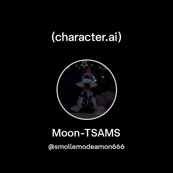 Chat with Moon-TSAMS | character.ai | AI Chat, Reimagined–Your Words. Your World.