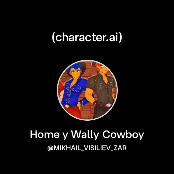 Chat with Home y Wally Cowboy | character.ai | AI Chat, Reimagined–Your ...