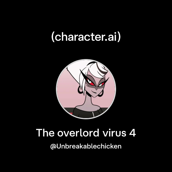 Chat with The overlord virus 4 | character.ai | Personalized AI for ...