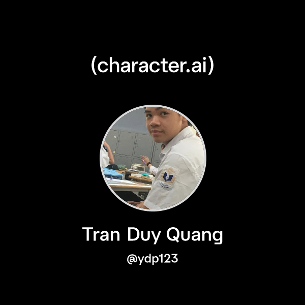 Chat with Tran Duy Quang | character.ai | Personalized AI for every moment of your day