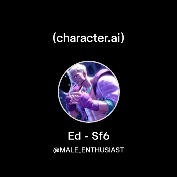 Chat with Ed - Sf6 | character.ai | Personalized AI for every moment of ...