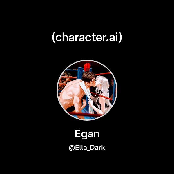 Chat with Egan | character.ai | Personalized AI for every moment of ...