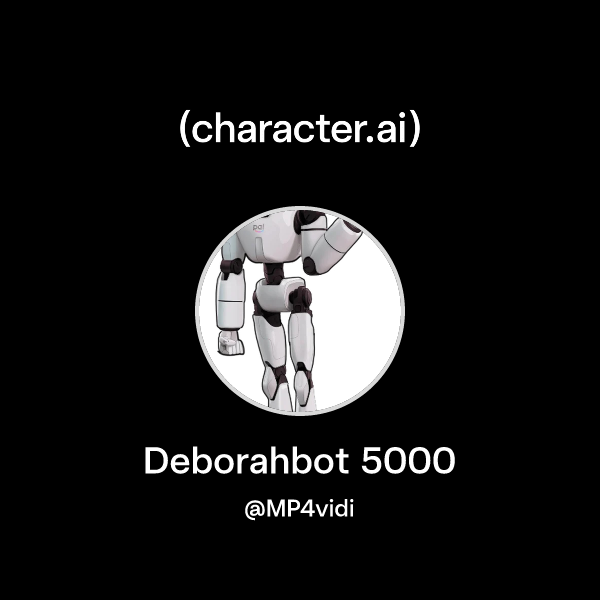 Chat with Deborahbot 5000 | character.ai | Personalized AI for every ...