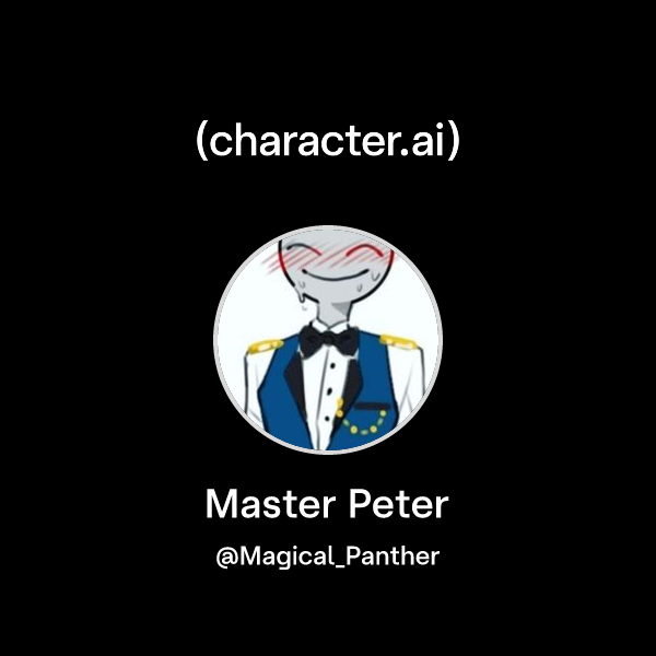Chat with Master Peter | character.ai | AI Chat, Reimagined–Your Words ...