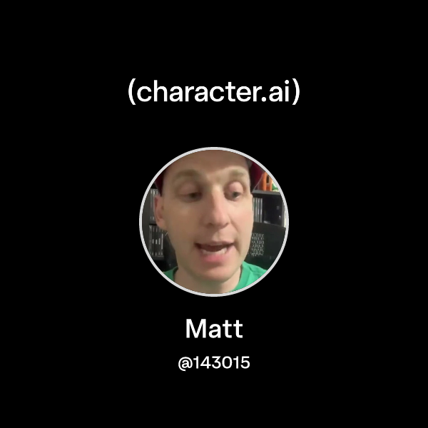 Chat with Matt | character.ai | AI Chat, Reimagined–Your Words. Your World.