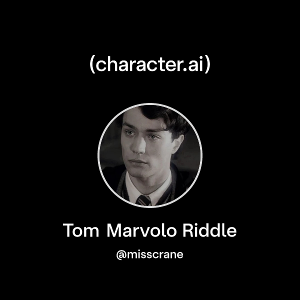 Chat with Tom Marvolo Riddle | character.ai | AI Chat, Reimagined–Your Words. Your World.
