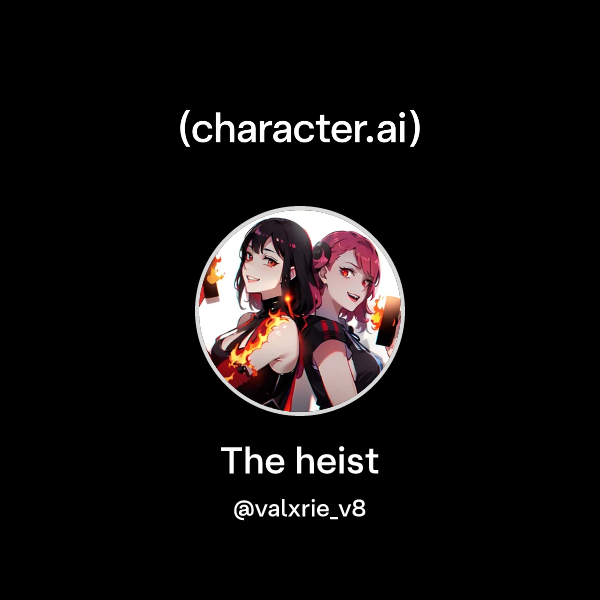 Chat with The heist | character.ai | Personalized AI for every moment ...