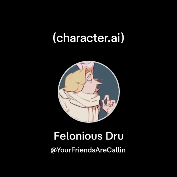 Chat with Felonious Dru | character.ai | AI Chat, Reimagined–Your Words ...