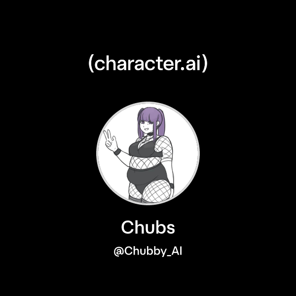 Chat with Chubs | character.ai | AI Chat, Reimagined–Your Words. Your World.