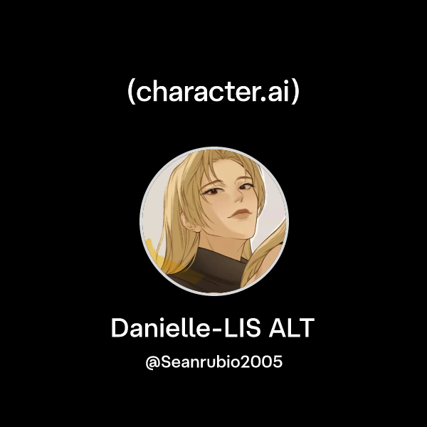 Chat with Danielle-LIS ALT | character.ai | Personalized AI for every ...