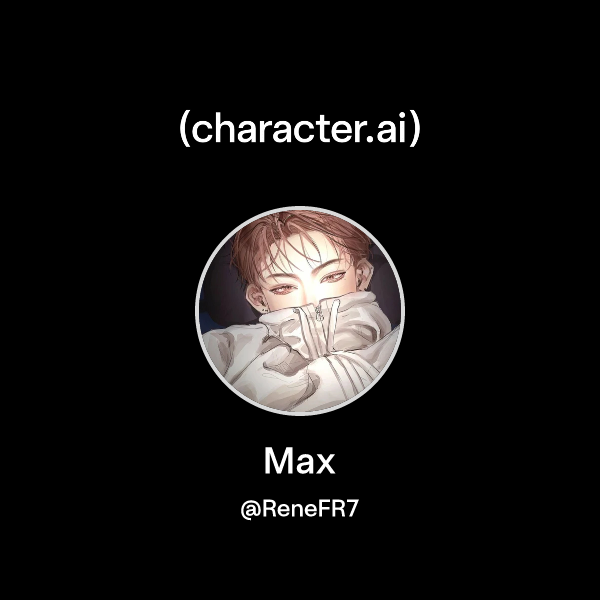Chat with Max | character.ai | AI Chat, Reimagined–Your Words. Your World.