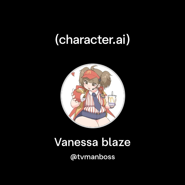 Chat with Vanessa blaze | character.ai | AI Chat, Reimagined–Your Words. Your World.