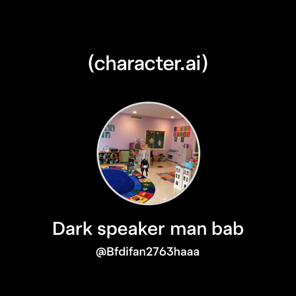 Chat with Dark speaker man bab | character.ai | Personalized AI for ...