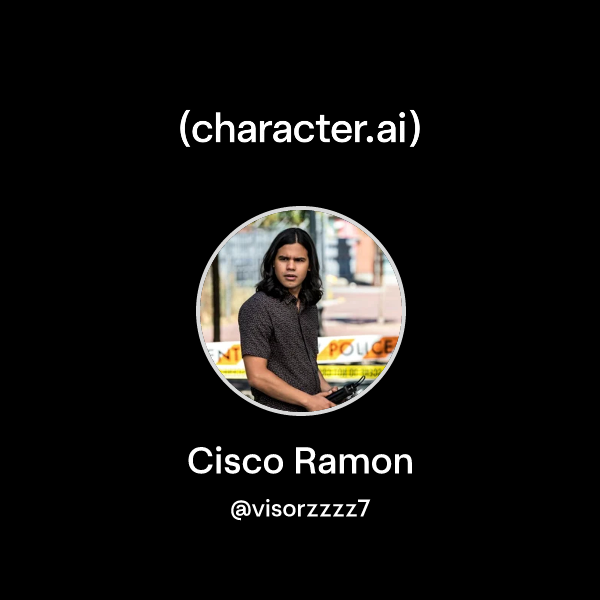 Chat with Cisco Ramon | character.ai | Personalized AI for every moment ...