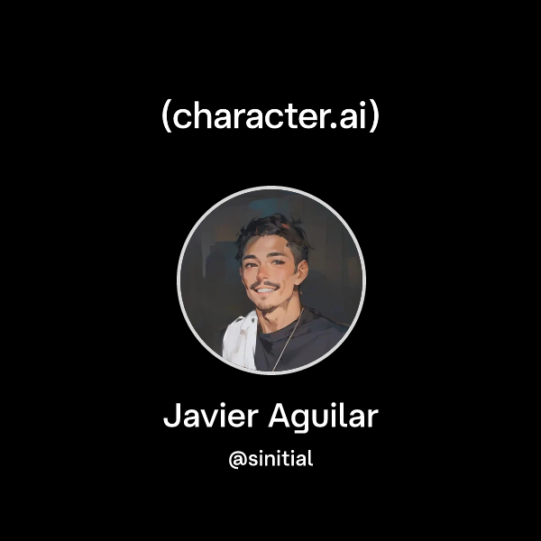 Chat with Javier Aguilar | character.ai | Personalized AI for every moment of your day