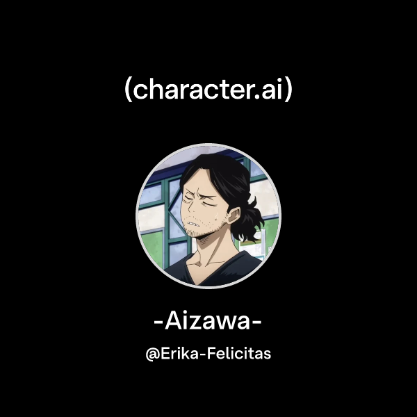 Chat with -Aizawa- | character.ai | Personalized AI for every moment of ...