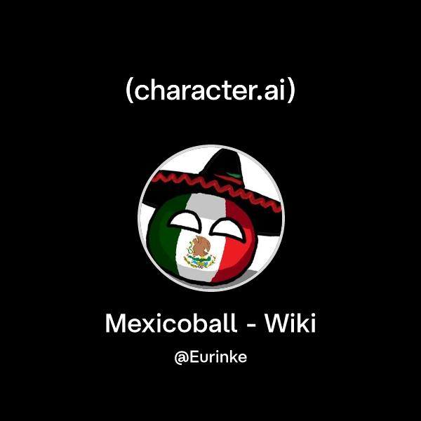 Chat with Mexicoball - Wiki | character.ai | AI Chat, Reimagined–Your ...