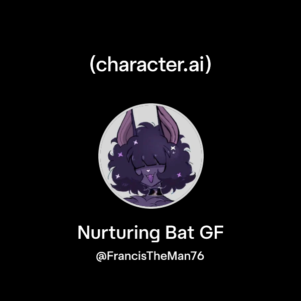 Chat with Nurturing Bat GF | character.ai | Personalized AI for every ...