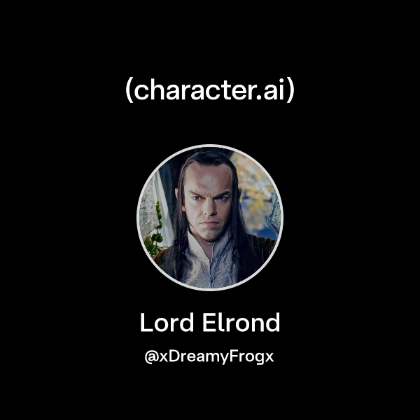 Chat with Lord Elrond | character.ai | AI Chat, Reimagined–Your Words. Your World.