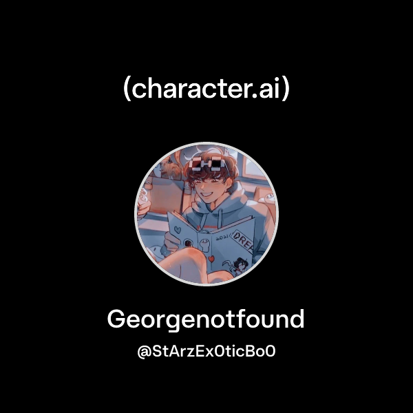 Chat with Georgenotfound | character.ai | AI Chat, Reimagined–Your ...