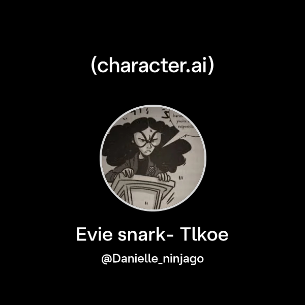 Chat with Evie snark- Tlkoe | character.ai | Personalized AI for every ...