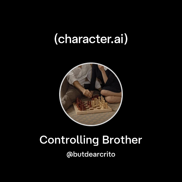 Chat with Controlling Brother | character.ai | AI Chat, Reimagined–Your ...