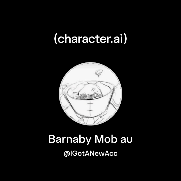 Chat with Barnaby Mob au | character.ai | Personalized AI for every ...