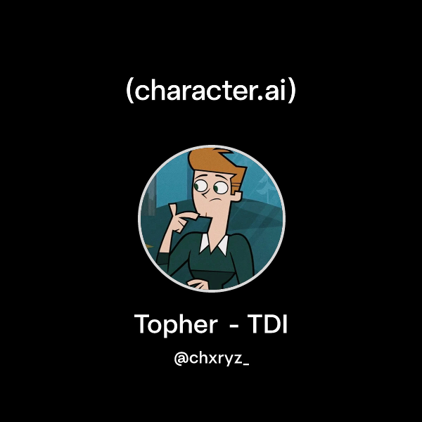 Chat with Topher - TDI | character.ai | AI Chat, Reimagined–Your Words ...